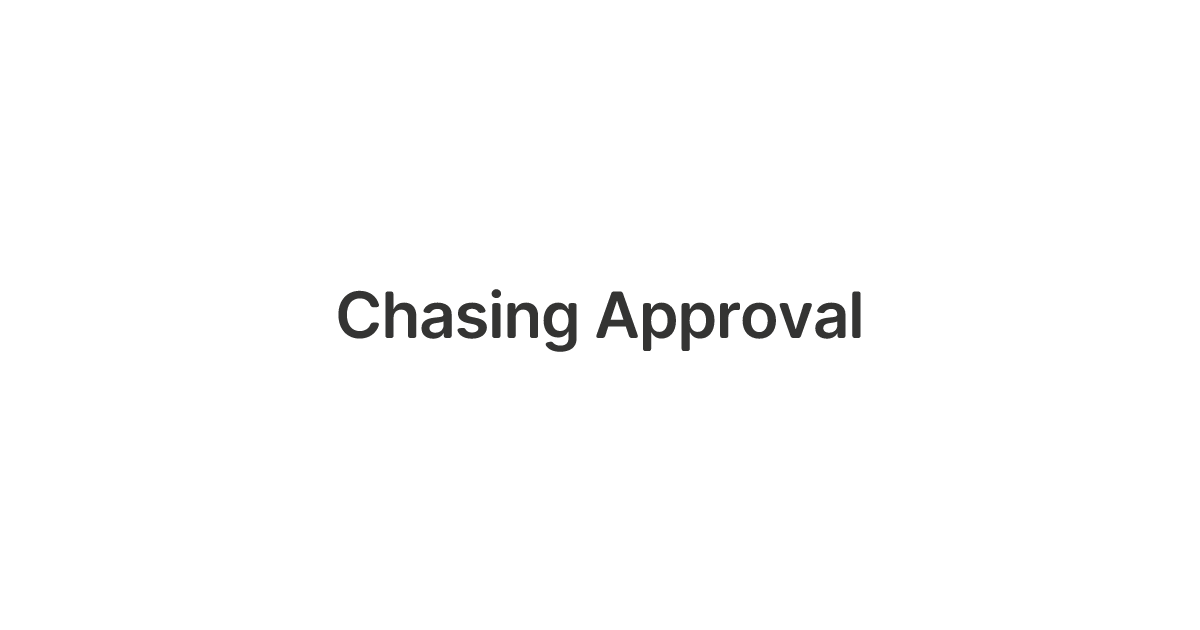 Chasing Approval